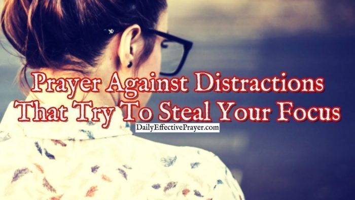 Prayer Against Distractions That Try To Steal Your Focus