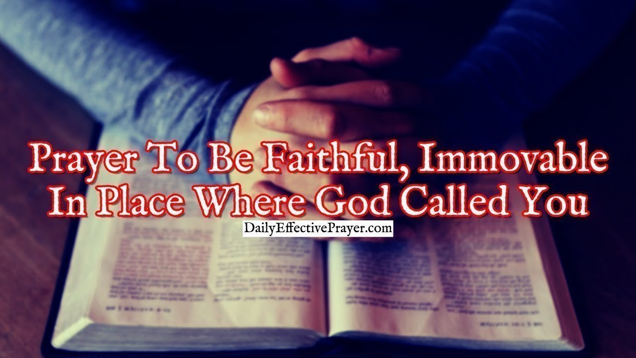 Prayer To Be Faithful and Immovable In The Place Where God Has Called You