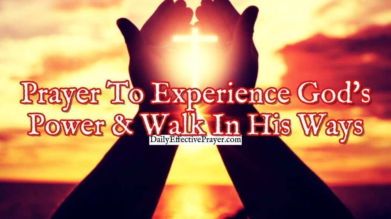 Prayer To Experience God’s Power and Walk In His Ways