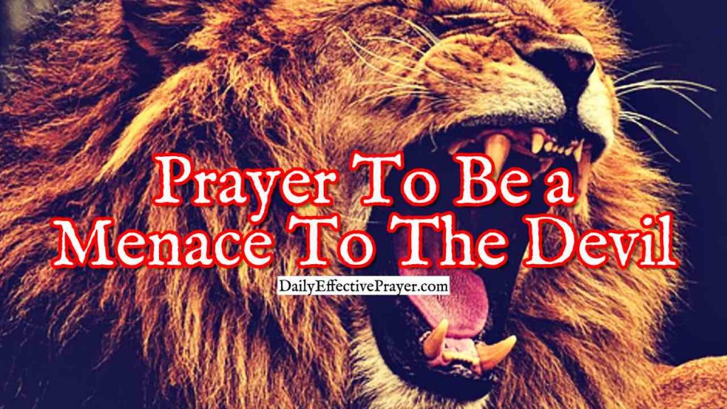 Prayer To Be a Menace To The Devil In The Spiritual Realm