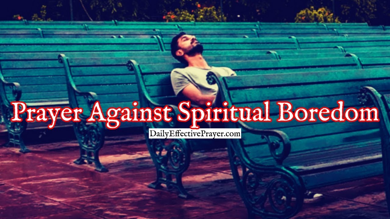 Prayer Against Spiritual Boredom - Get a Fresh Start Right Now