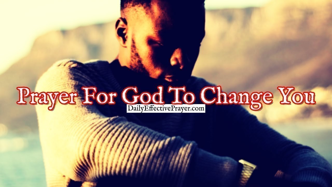 Prayer For God To Change You and Conform You Into The Image Of Jesus