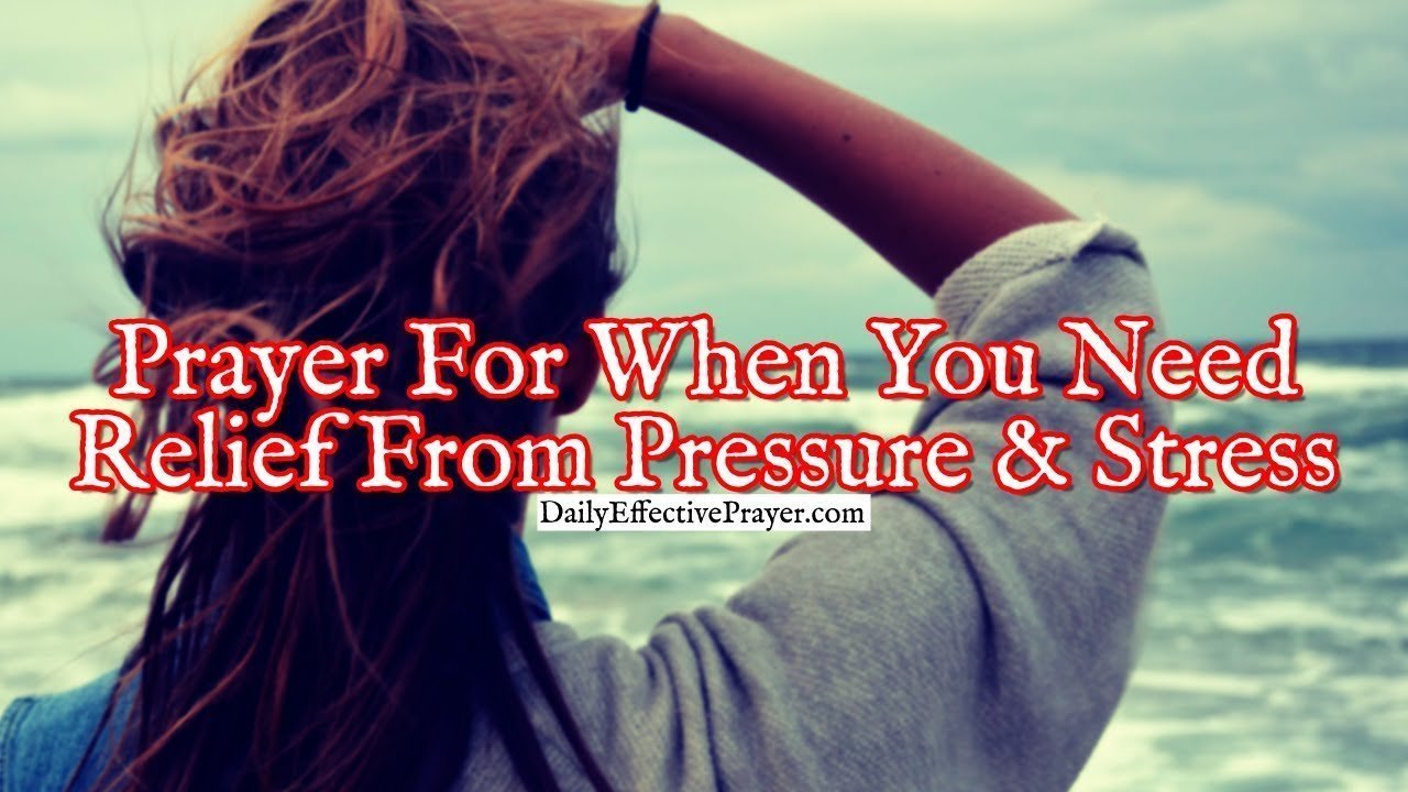 Prayer For When You Need Relief From Pressure and Stress