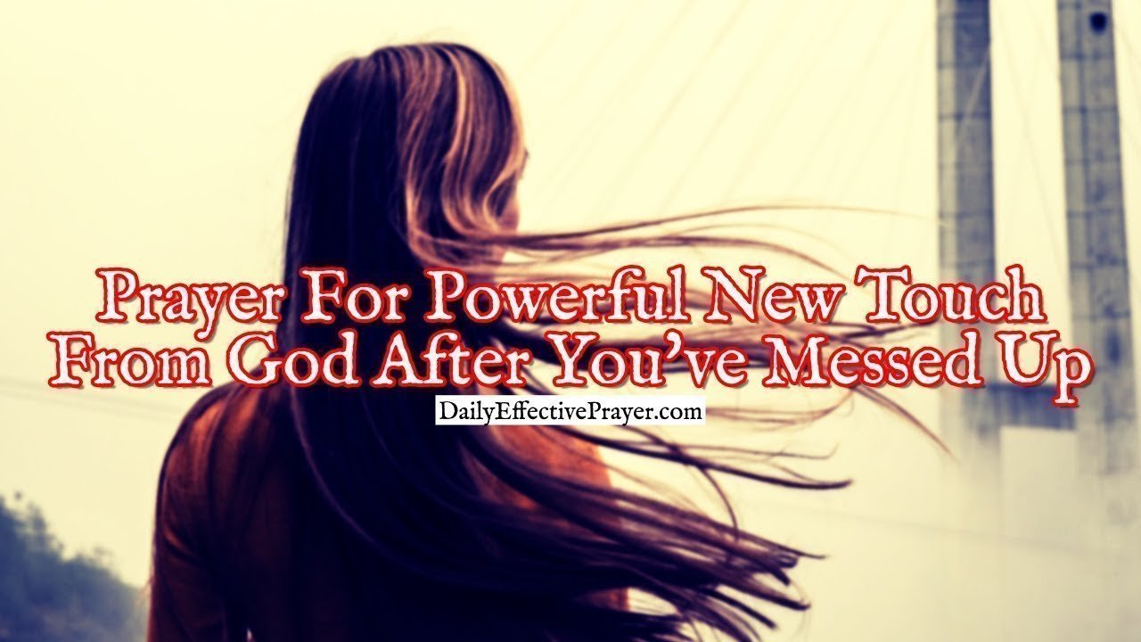 Prayer For a Powerful New Touch From God After You’ve Messed Up