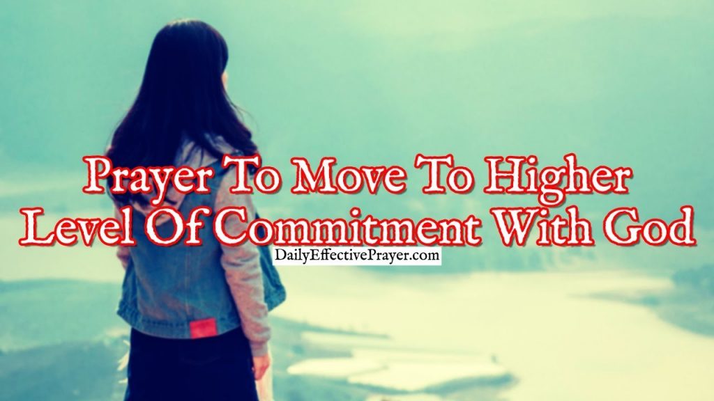 Prayer To Move To a Higher Level Of Commitment With God