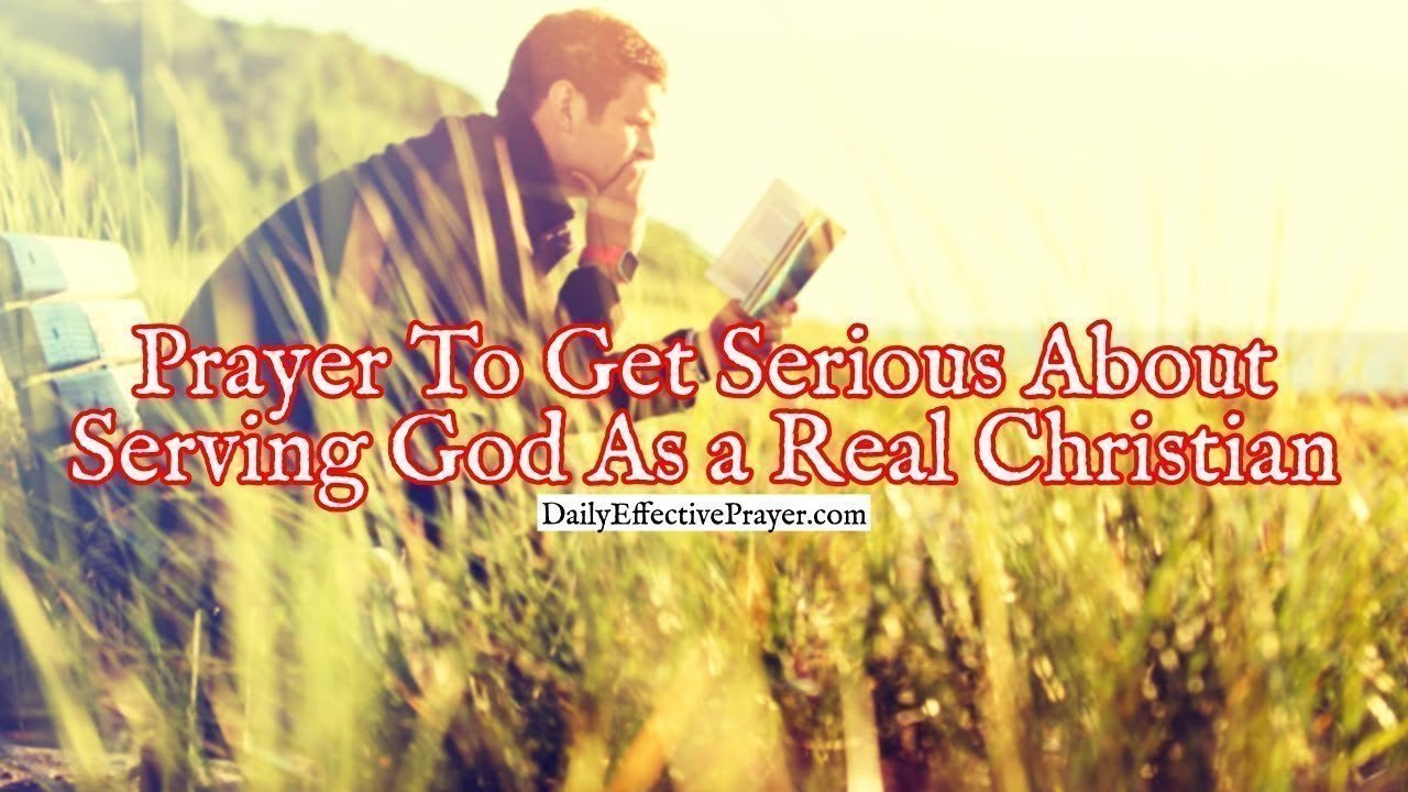Prayer To Get Serious About Serving God As a Real Christian