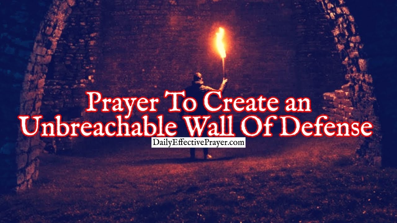 Prayer To Create an Unbreachable Wall Of Defense Against Attacks